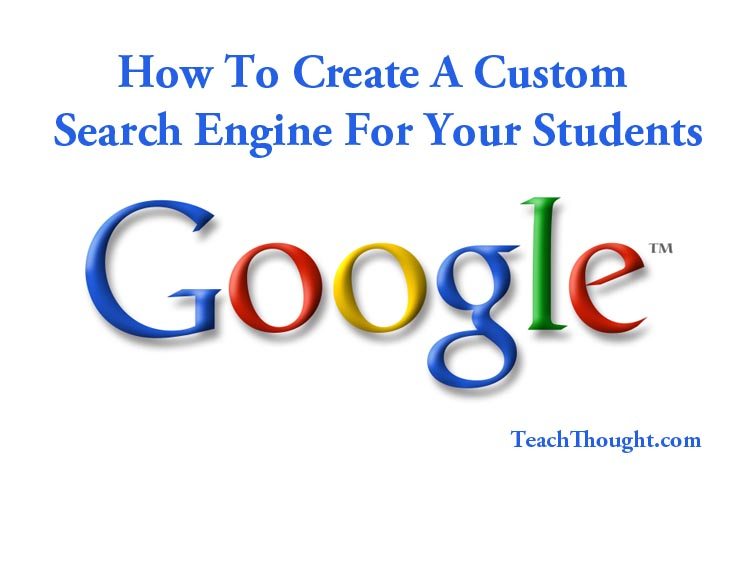 How To Create A Custom Google Search Engine For Your Students How To Create A Custom Google Search Engine For Your Students