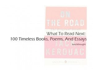 What To Read Next: 100 Timeless Books, Poems, And Essays | TeachThought