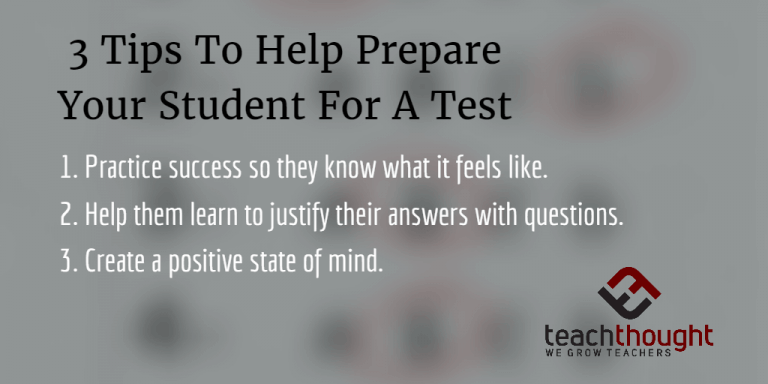 3 Tips To Help Prepare Your Student For A Test | TeachThought