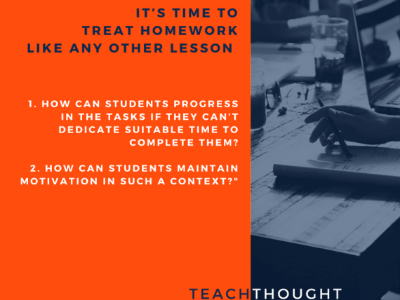 It’s Time To Treat Homework Like Any Other Lesson | TeachThought
