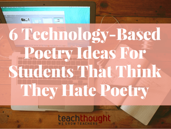 6 Tech-Based Poetry Ideas For Students Who Think They Hate Poetry ...