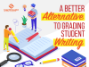 A Better Alternative To Grading Student Writing | TeachThought
